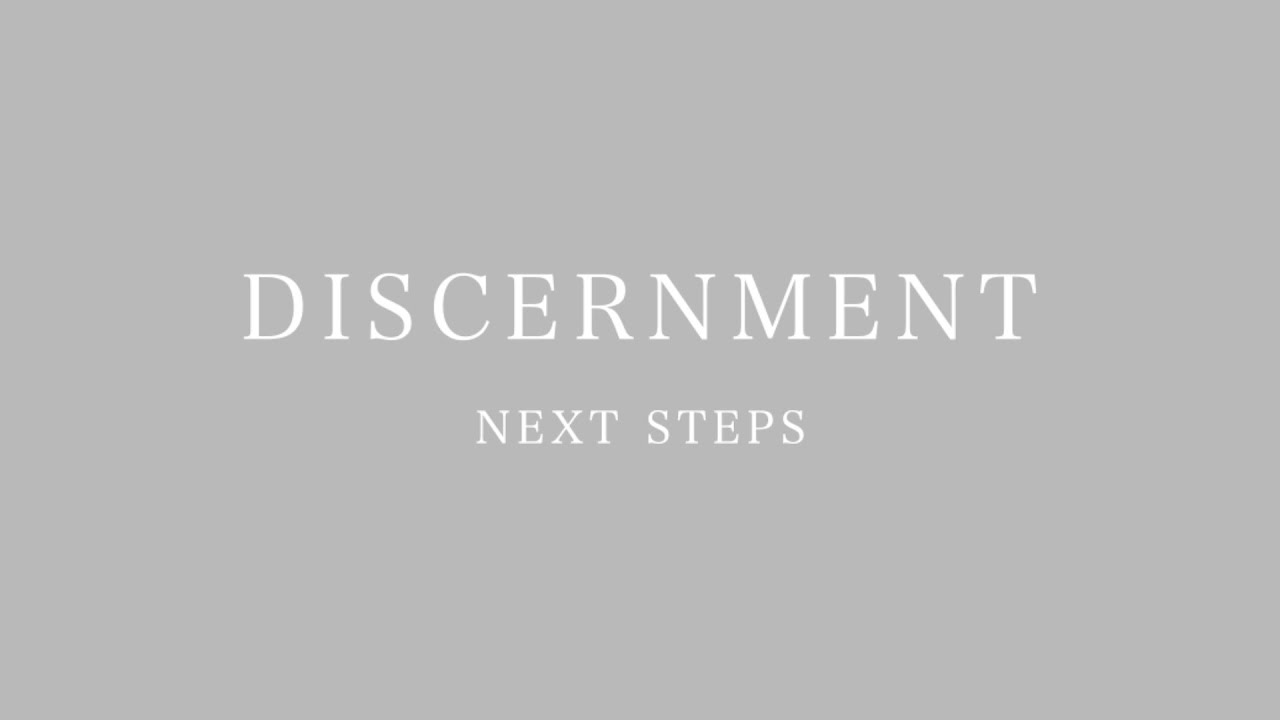 Next Steps in Discernment - YouTube
