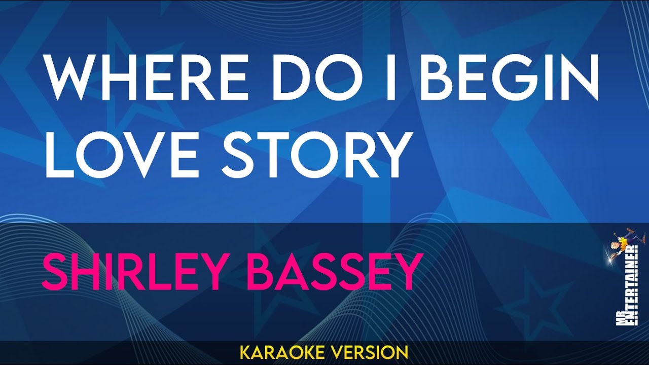 where Do I Begin Love Story - Shirley Bassey (KARAOKE) - YouTube