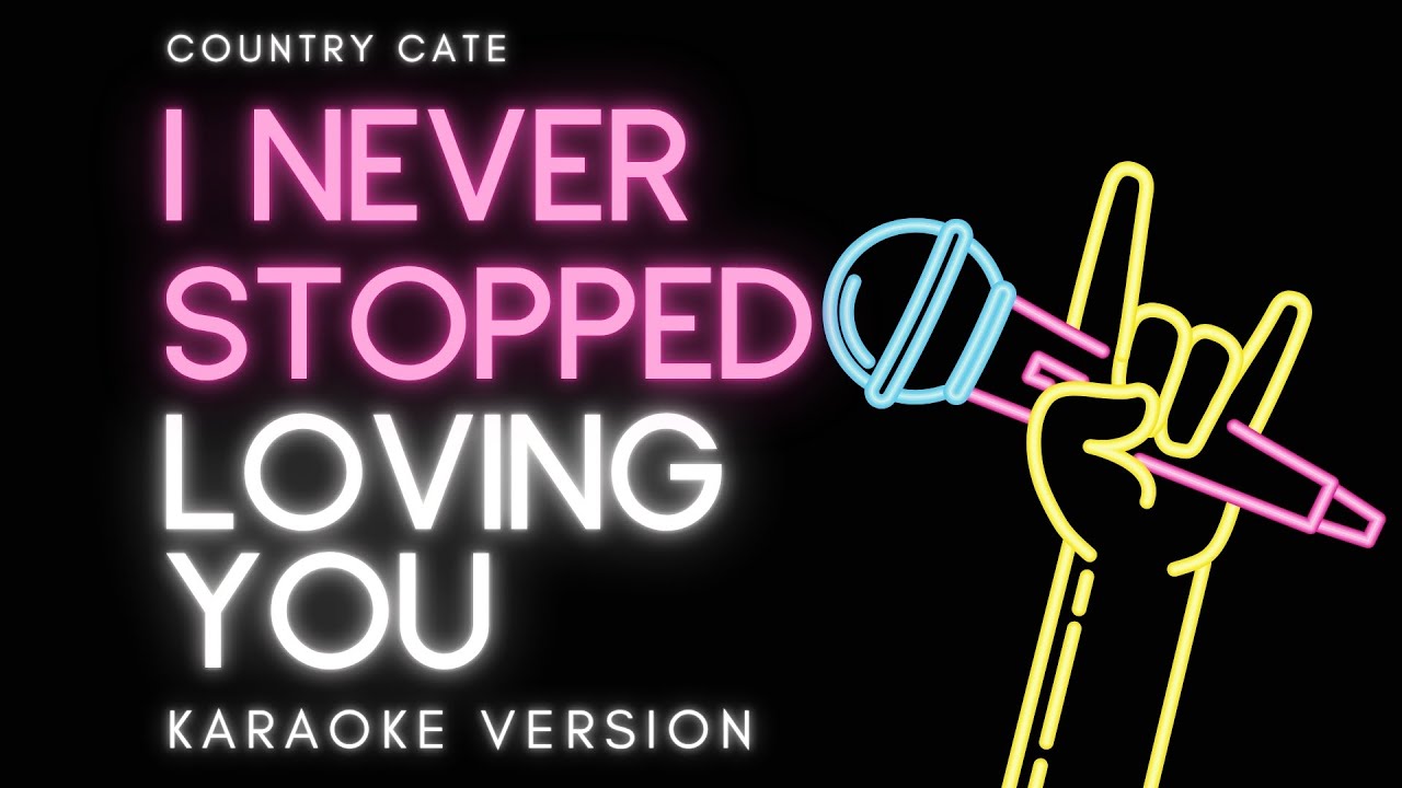 I Never Stopped Loving You - Karaoke Version - YouTube