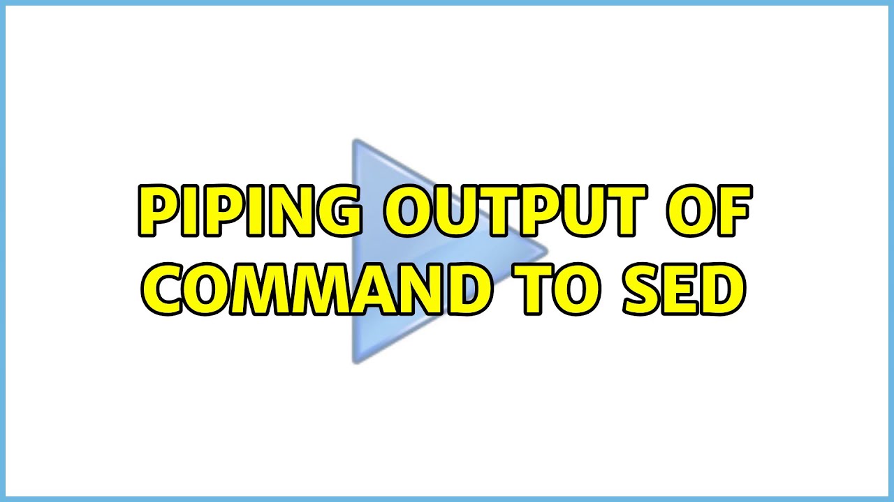 Piping output of command to sed - YouTube
