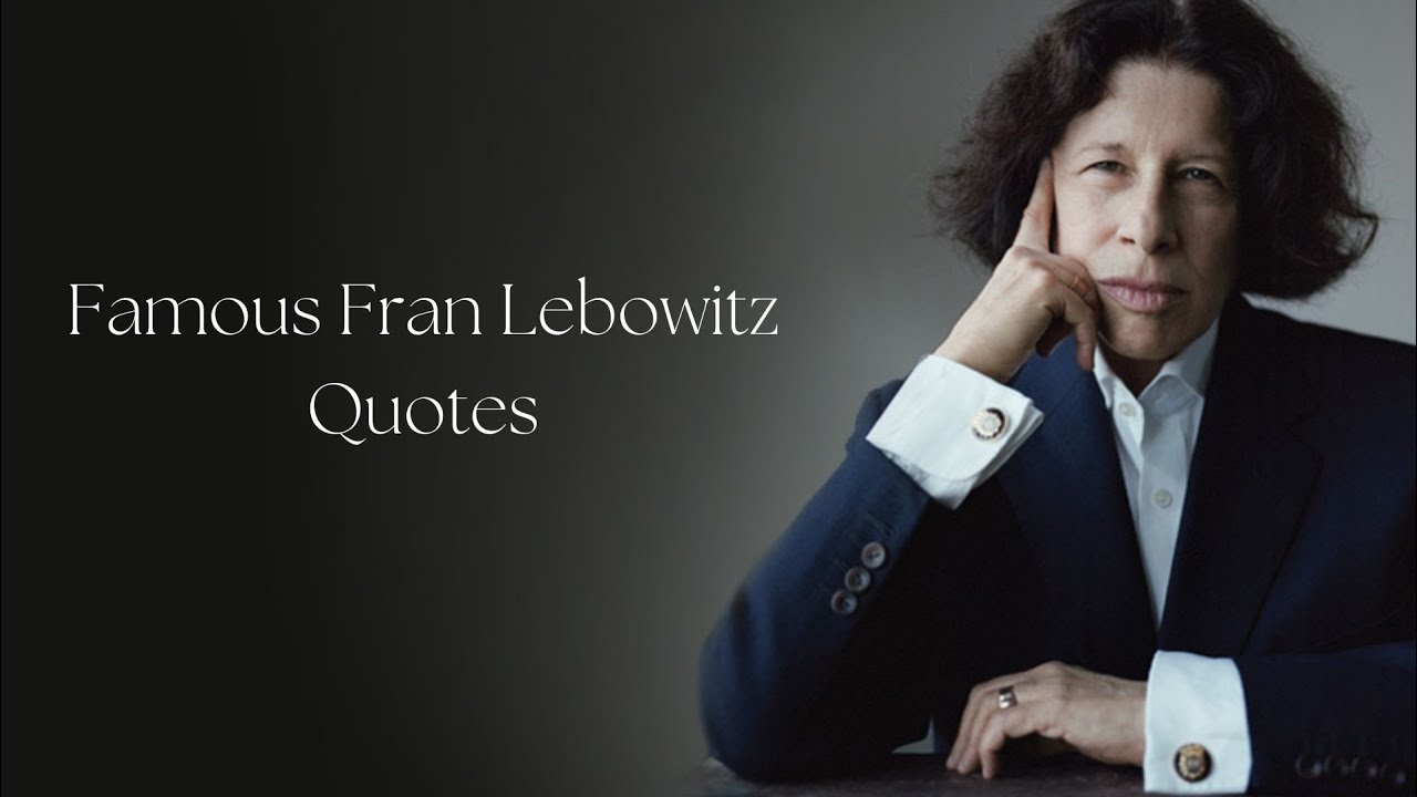 Famous Fran Lebowitz Quotes - YouTube