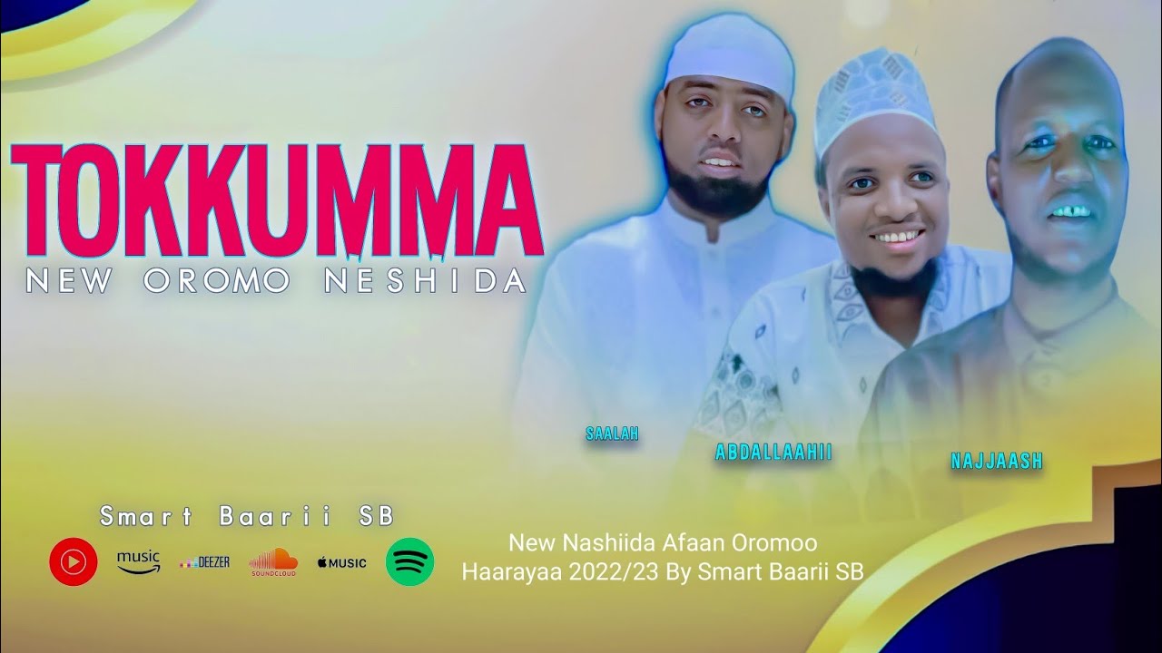 New oromo Nashiida || TOKKUMMA || Najaash, saalah, ahabdallaahii ...