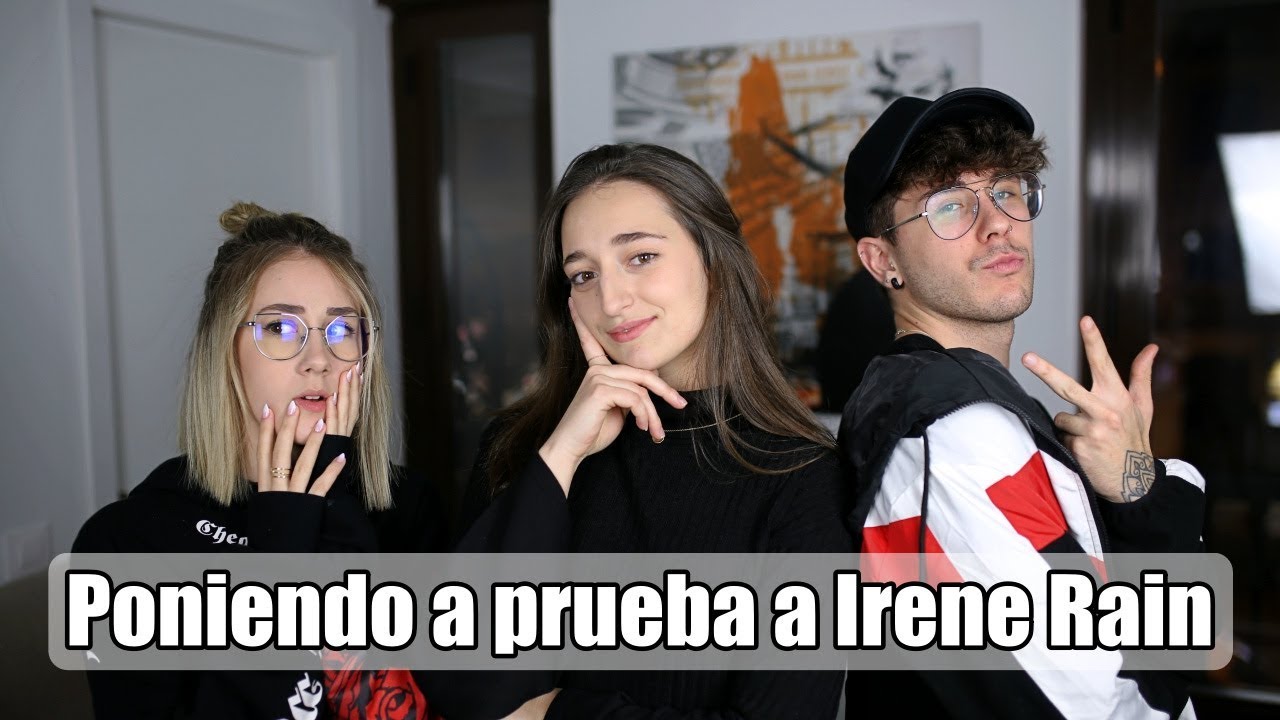 IRENE RAIN A PRUEBA: ¿QUÉ INFLUENCER LE DEJÓ DE HABLAR A FER POR SER ...