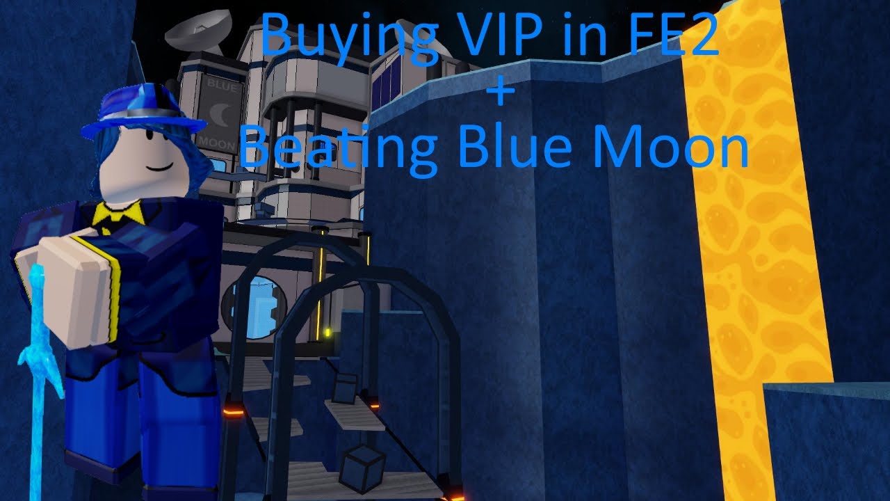 Buying VIP In FE2 + Beating Blue Moon. - YouTube