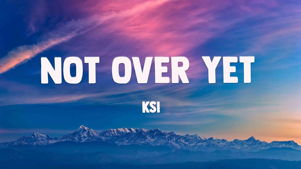 Not Over Yet (feat. Tom Grennan) - KSI (Lyrics Video) ⛰ - YouTube
