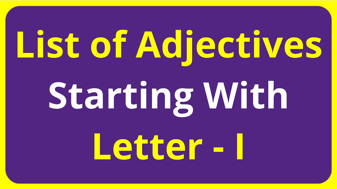 List of Adjectives Words Starting With Letter - I - YouTube