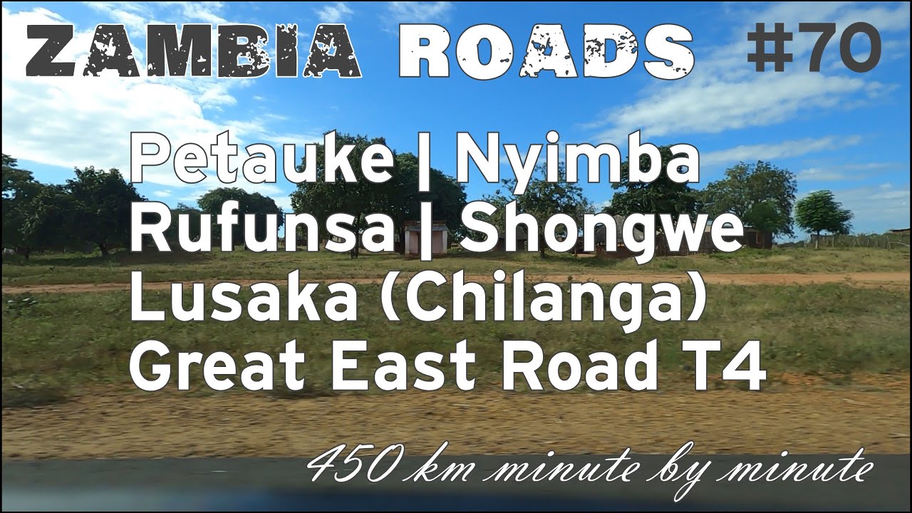Driving in Zambia: Petauke to Lusaka Chilanga via Nyimba, Rufunsa ...