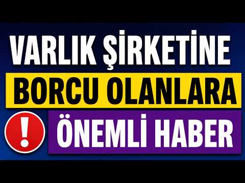 Varlık Şirketlerine Borcu Olanlara  Önemli Haber