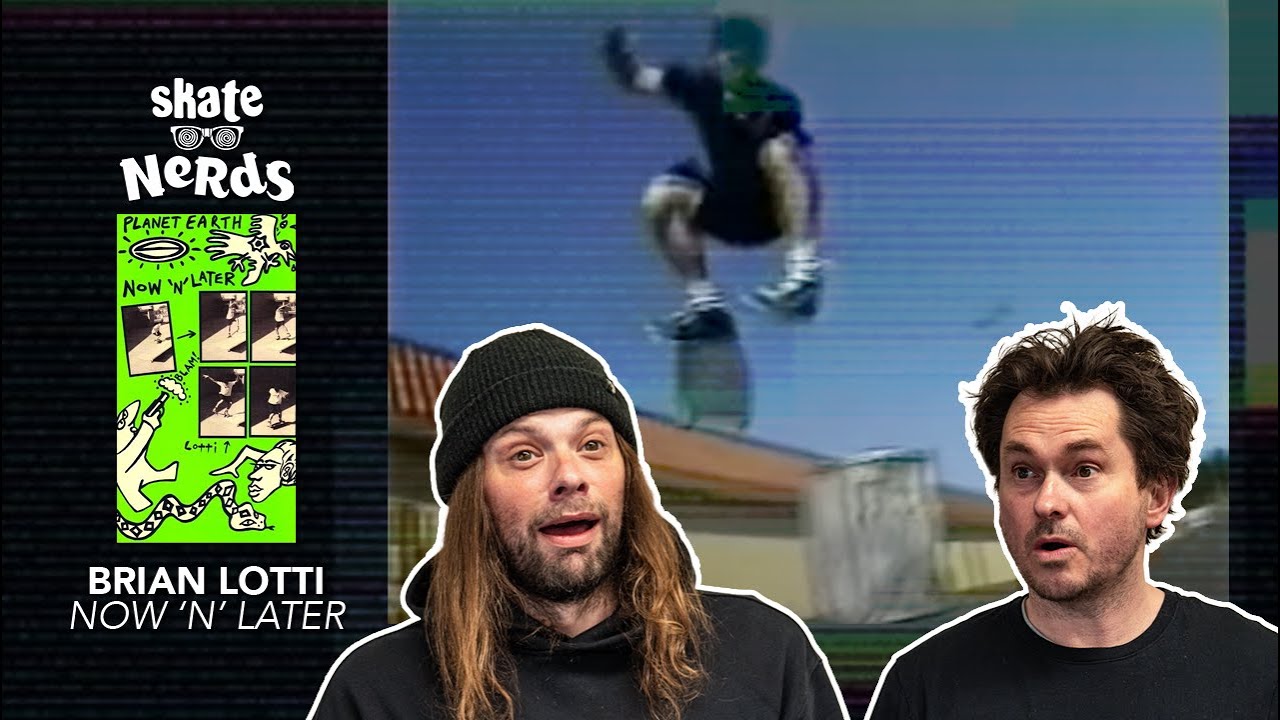 Skate Nerds - Brian Lotti from Planet Earth's "Now 'n' Later" - YouTube