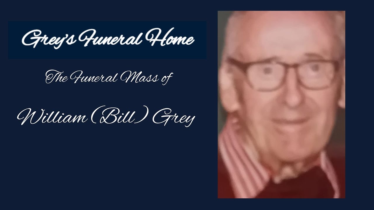 The Funeral Mass of William (Bill) Grey - YouTube
