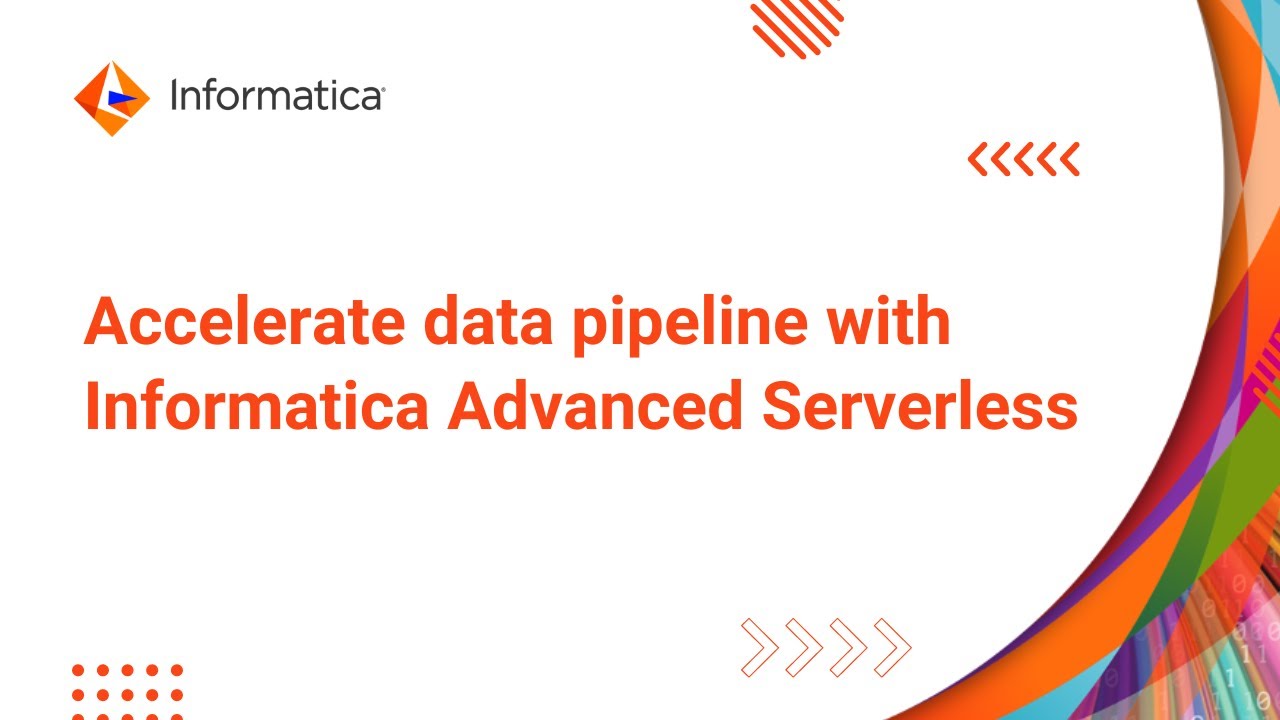 Accelerate your data pipeline with Informatica Advanced Serverless ...