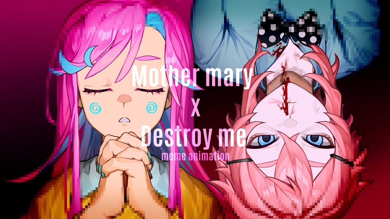 Mother mary x Destroy me [OC Meme animation] - YouTube