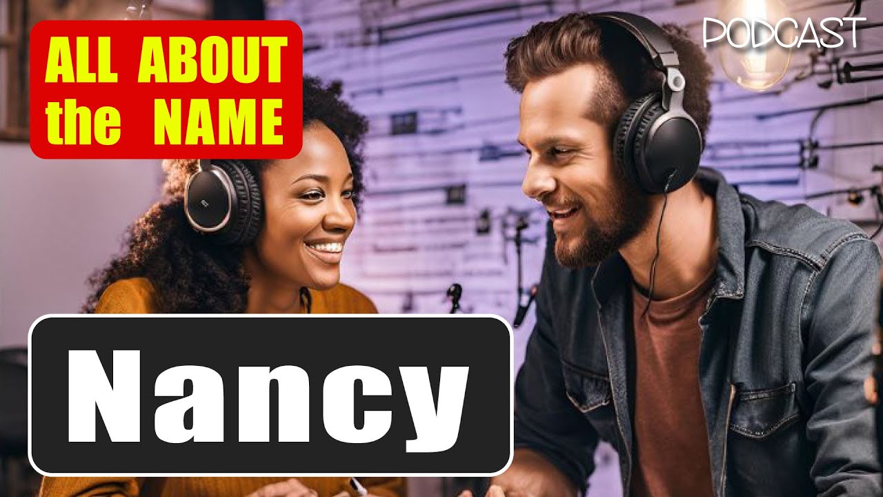 Nancy | Name Meaning 👶🥰 ️ Podcast - YouTube