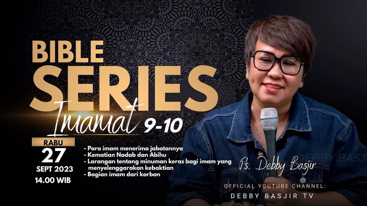 "IMAMAT 9-10 - "PESAN UNTUK PARA IMAM"| BIBLE SERIES - PS. DEBBY BASJIR ...