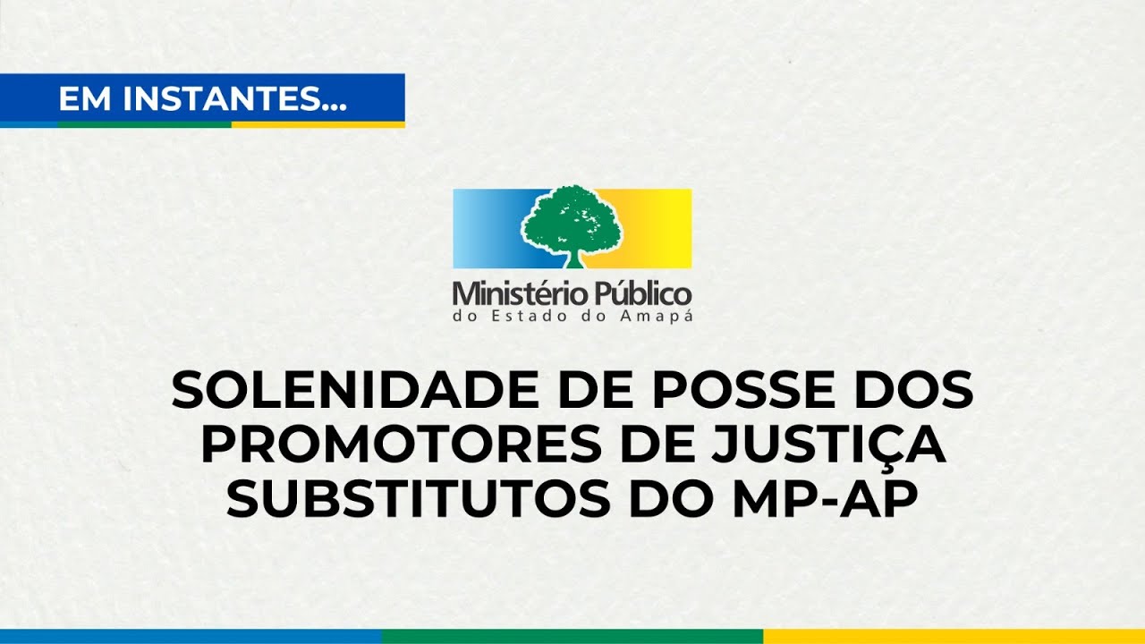 SOLENIDADE DE POSSE DOS NOVOS MEMBROS SUBSTITUTOS DO MPAP - YouTube