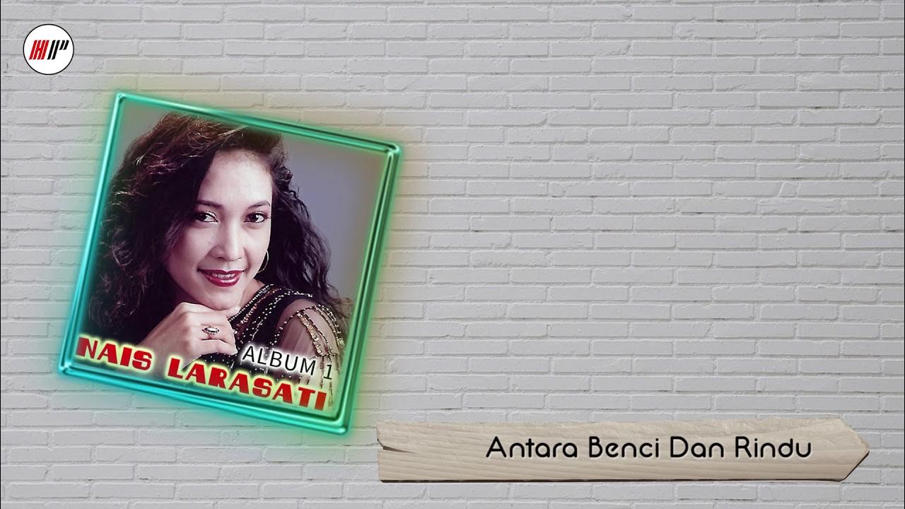 Nais Larasati - Antara Benci Dan Rindu (Official Audio) - YouTube Music