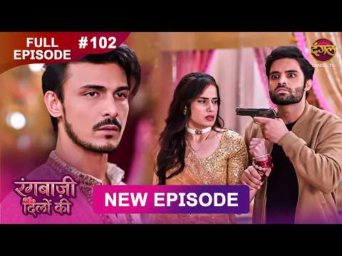 Rangbaazi Dilon Ki | Full Episode 102 | 4 April 2026 | Full HD #Newepisode | Dangal TV