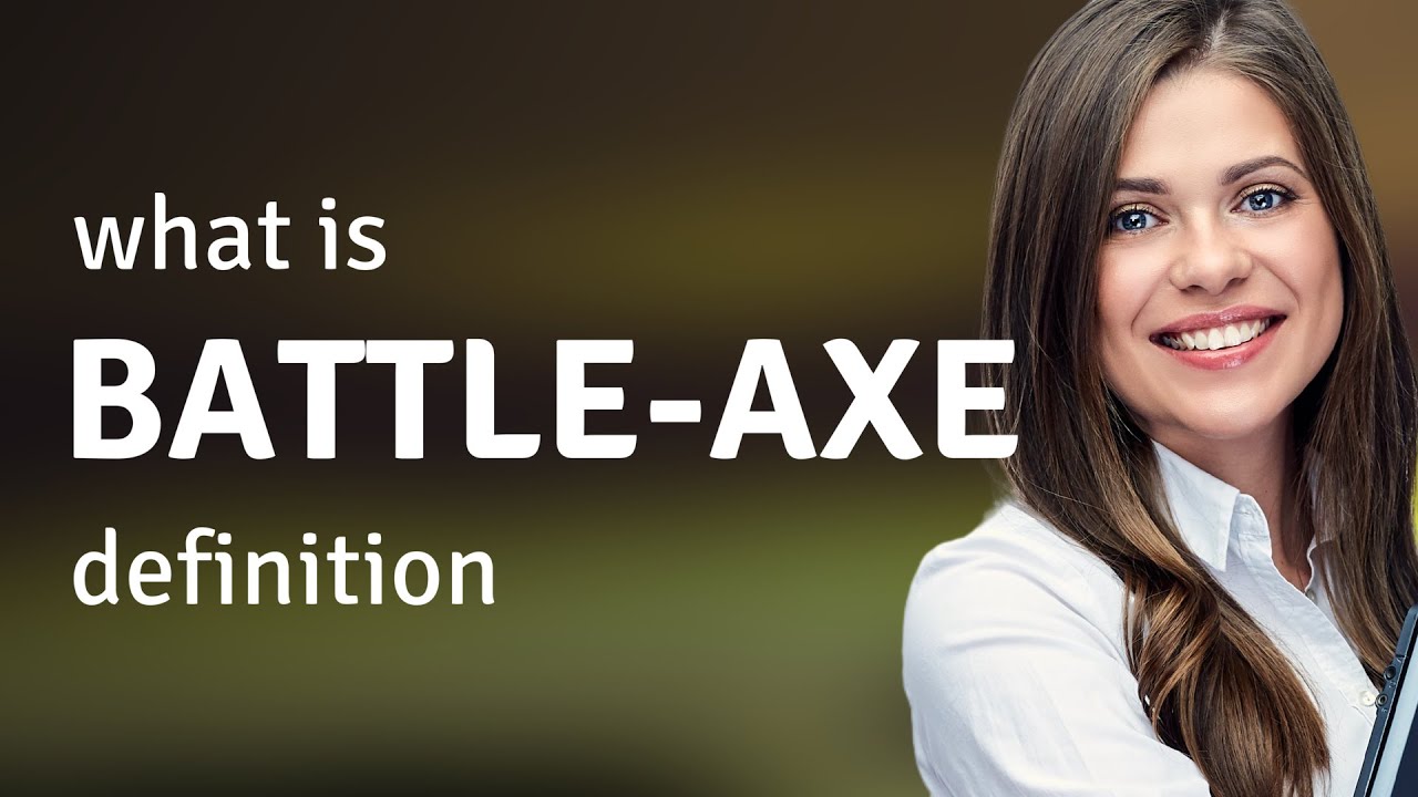 Battle-axe | BATTLE-AXE definition - YouTube