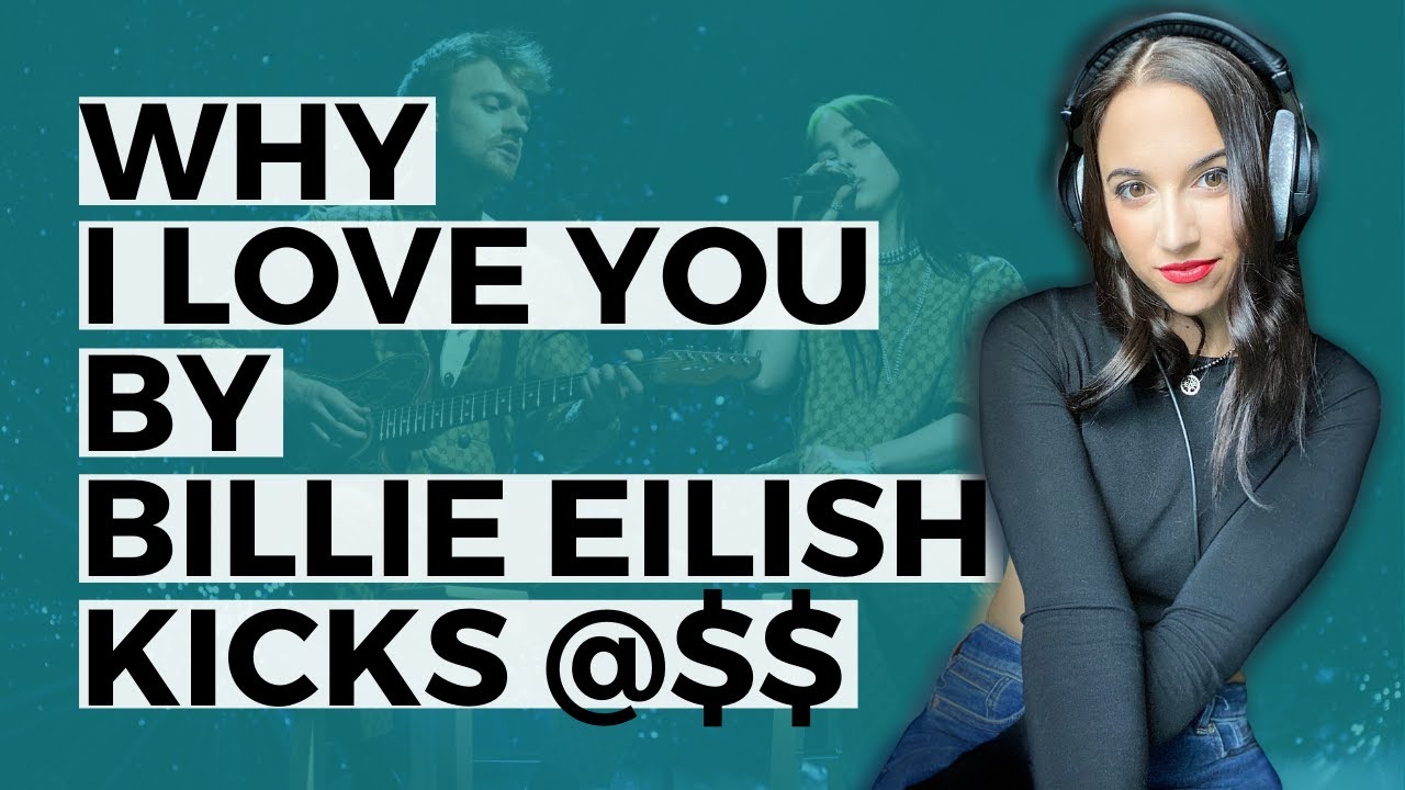 I LOVE YOU BY BILLIE EILISH EXPLAINED: Songwriting and production tips ...