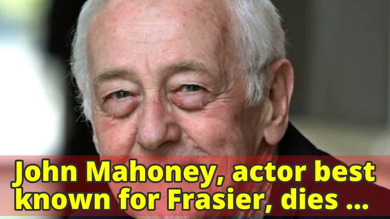 John Mahoney, actor best known for Frasier, dies aged 77 - YouTube