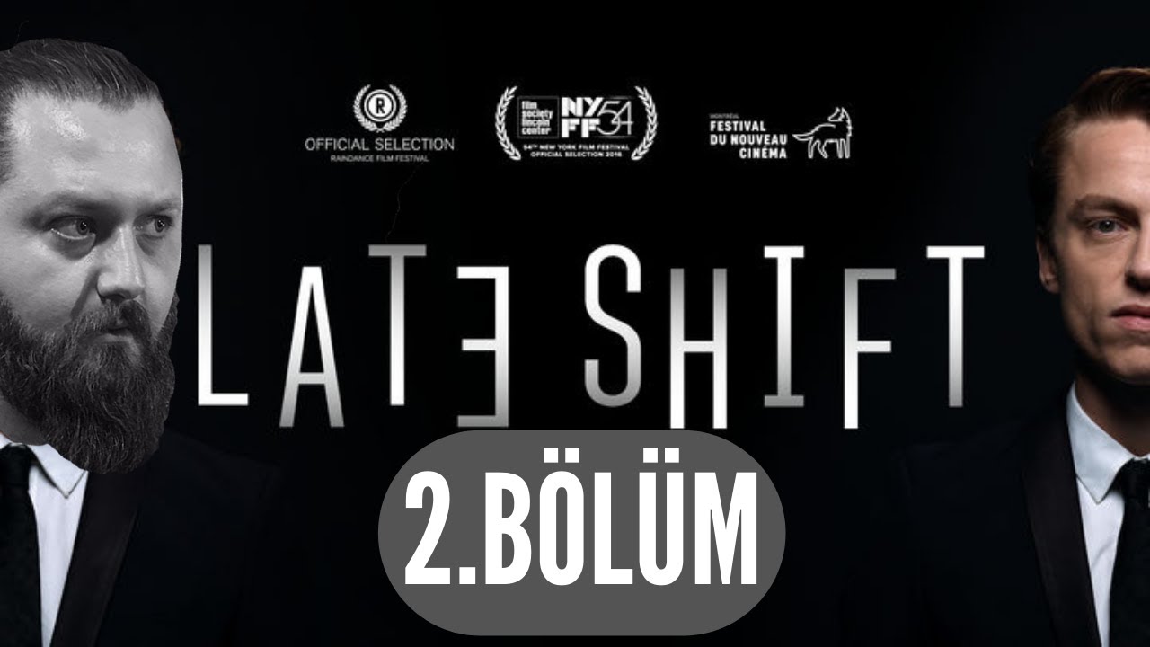 Late Shift 2. Bölüm - Serkanatilgann - YouTube