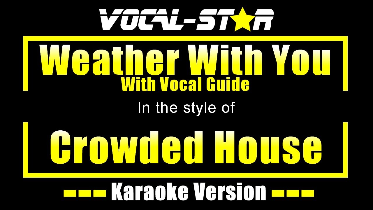 Weather With You Karaoke | Crowded House Karaoke Version (With Vocal ...