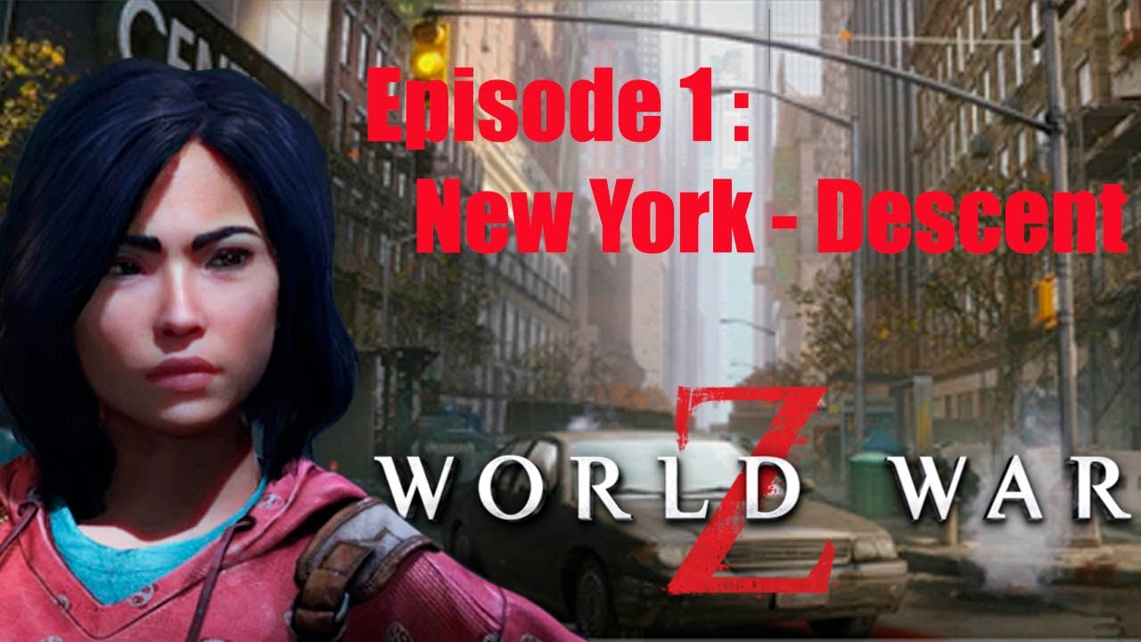 World War Z - Episode 1 : New York - Descent : Difficulty Normal ...
