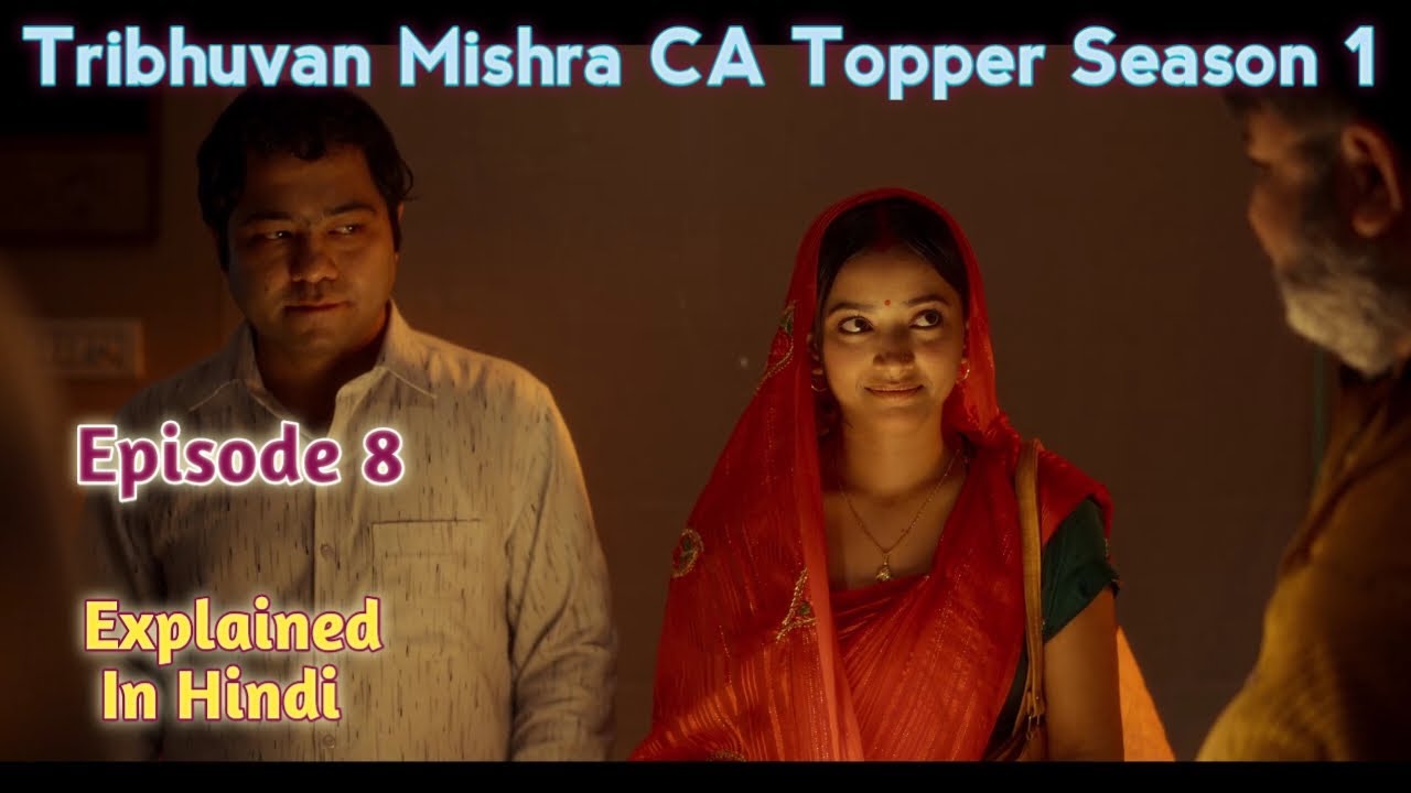 Tribhuvan Mishra CA Topper Season 1 Episode 8 Explained In Hindi ( 2024 ...
