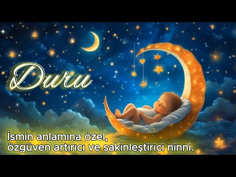 DURU ismine ve anlamına özel, özgüven artıran, motive eden, sakinleştiren ninni.