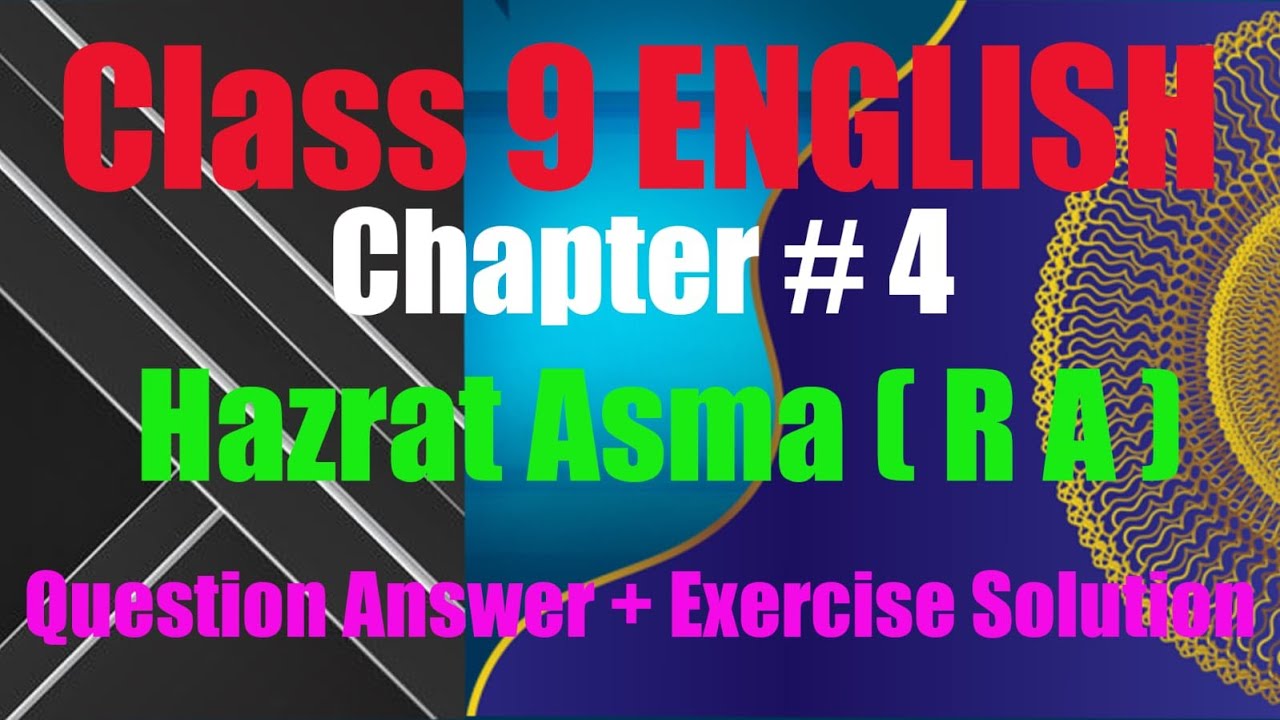 9th Class English Unit No.4 Hazrat Asma (R.A) Complete Exercise ...