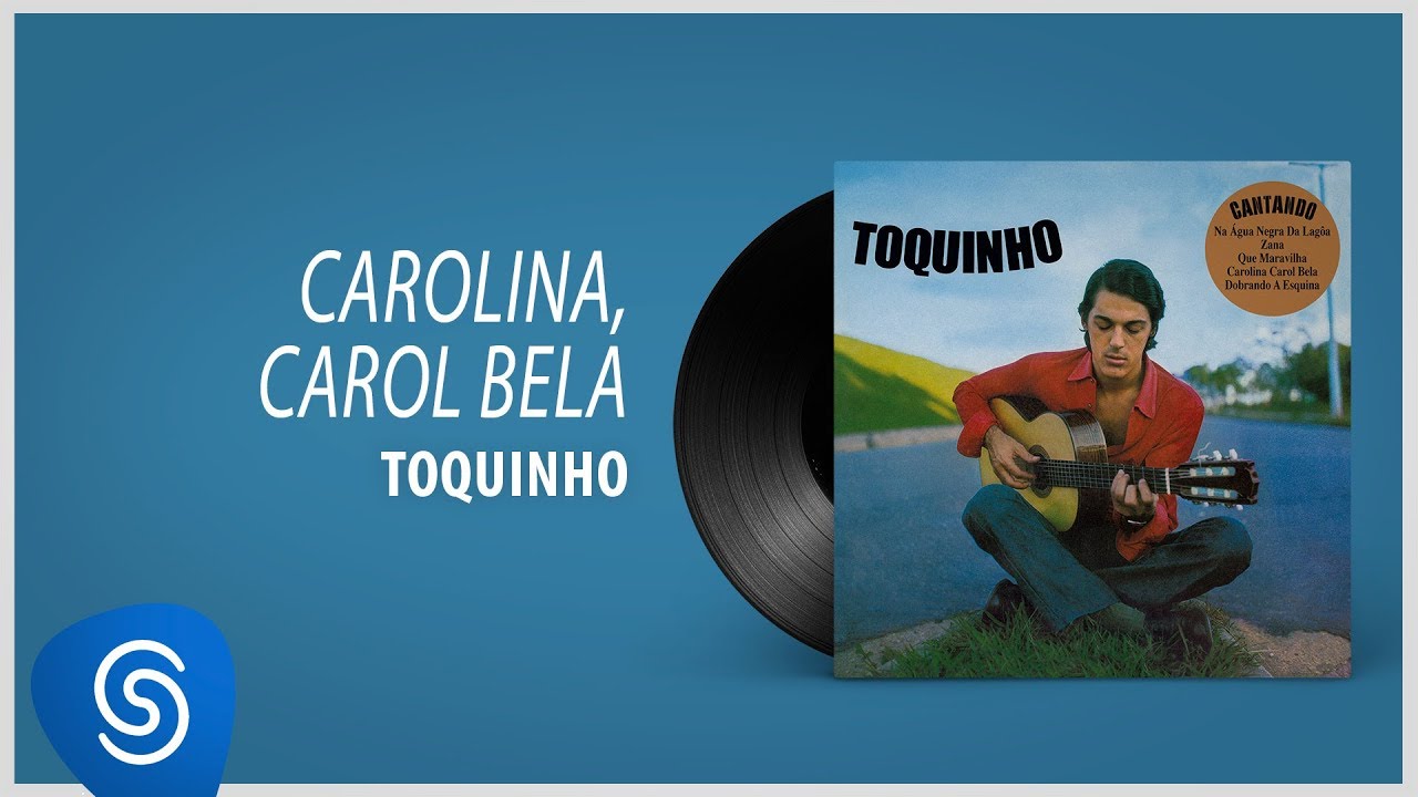 Toquinho - Carolina, Carol Bela (Álbum "1970") [Áudio Oficial] - YouTube