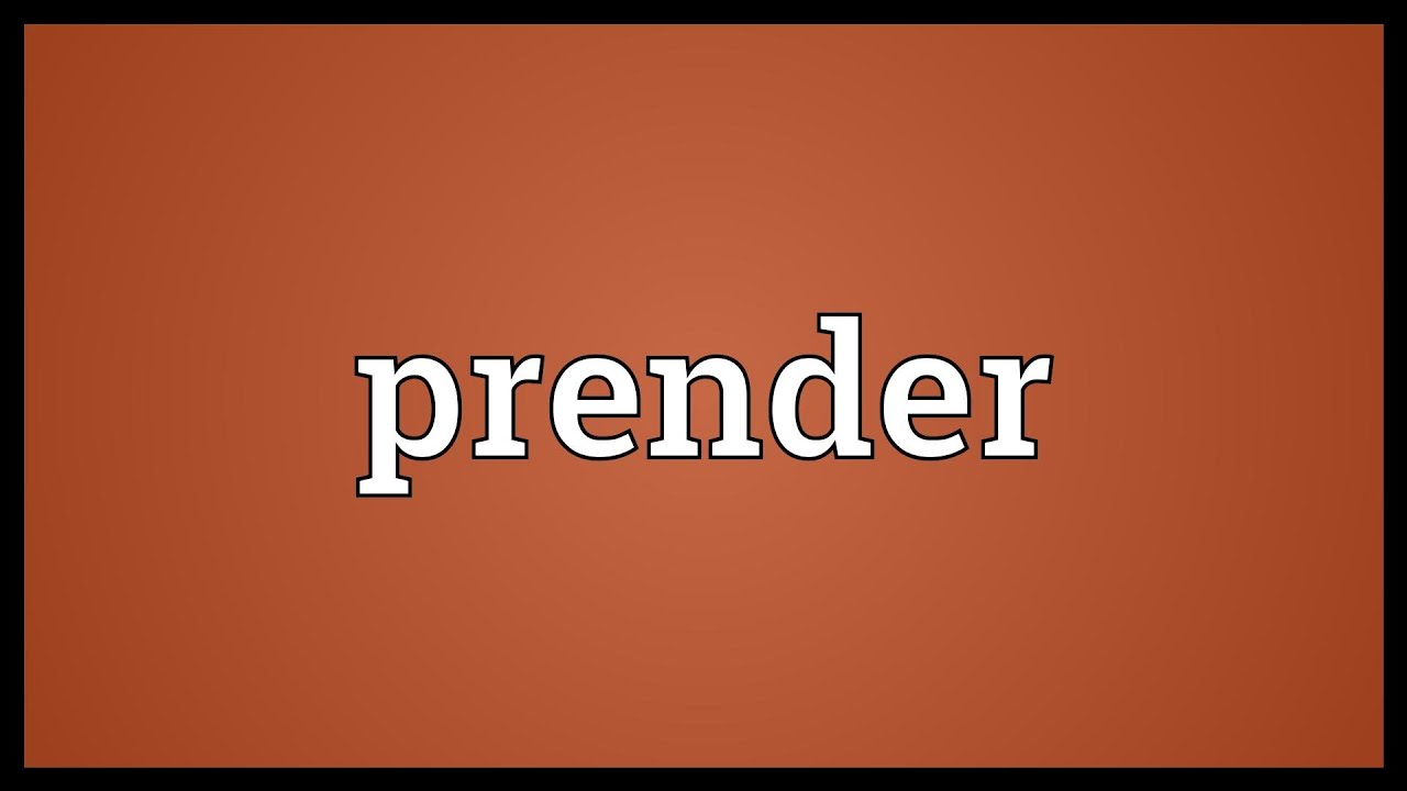 Prender Meaning - YouTube