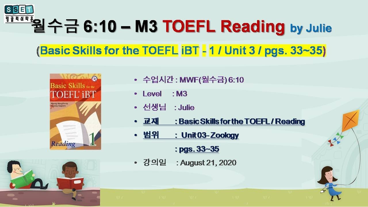 M3 TOEFL Reading/ Basic Skills for the TOEFL iBT - 1 / Unit 3 / pgs. 33~35 (월수금610, Julie, 20 08 ...