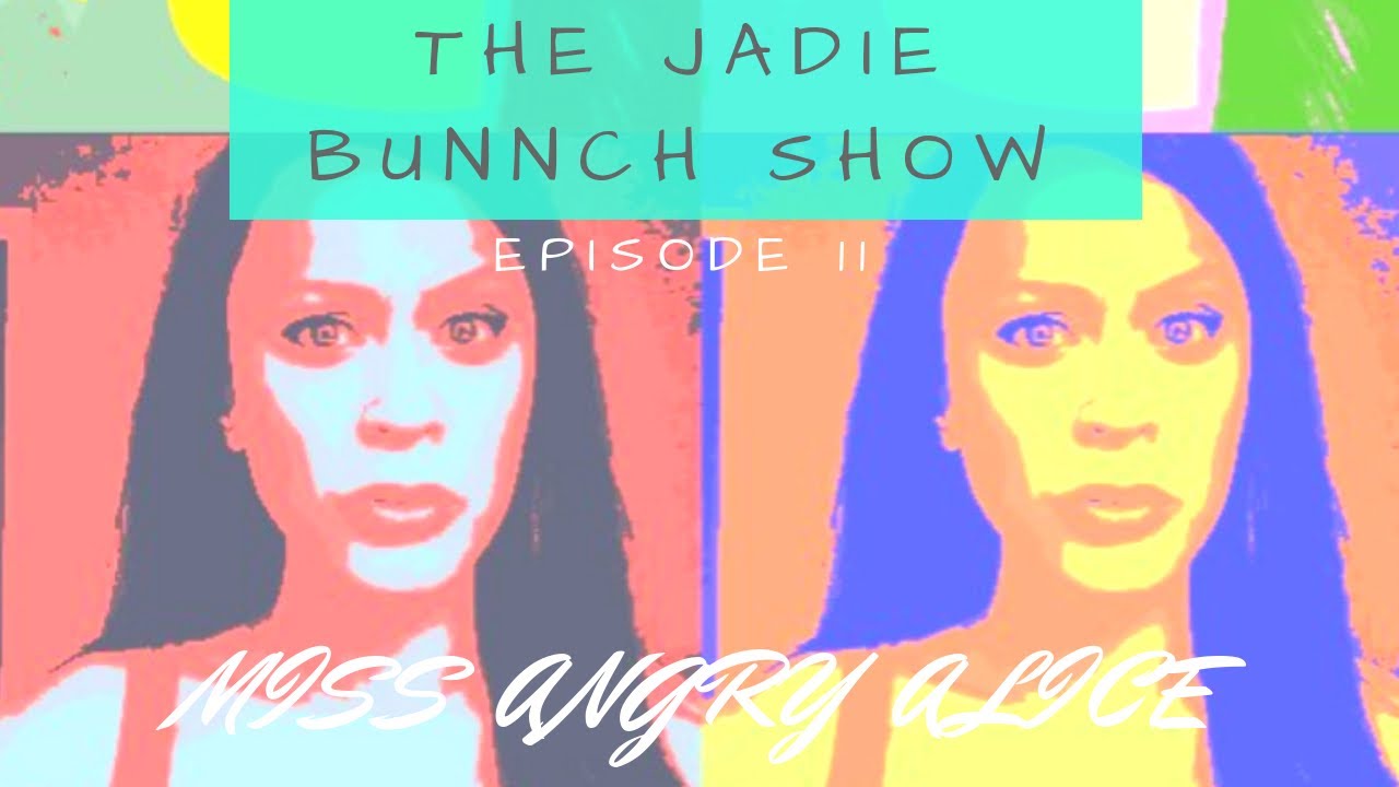 'The Jadie Bunch Show' 'Angry Alice' by Jade Elysan - YouTube