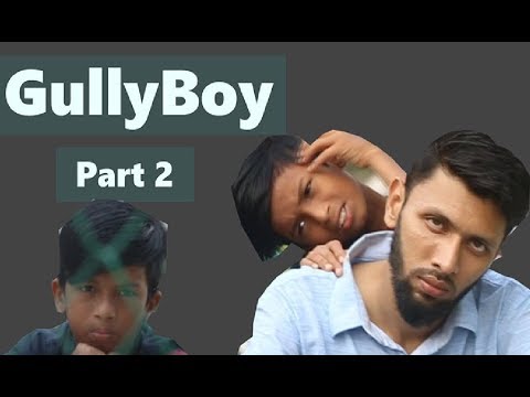 Gully Boy Part-2_গল্লি বয় পার্ট -2 rap song/Tabib Mahmud & Rana - YouTube