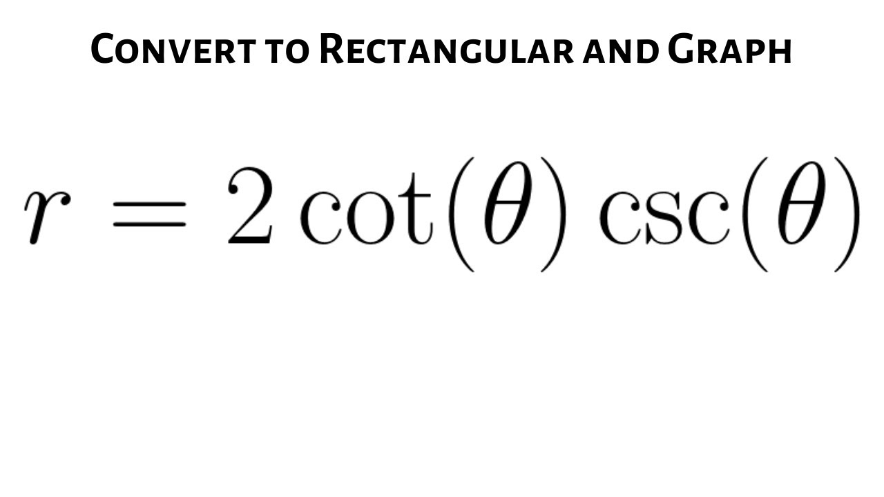 Convert The Polar Equation R 2cot theta csc theta To Rectangular