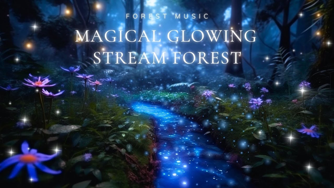 Magical Glowing Stream Forest | MAGICAL FOREST MUSIC | Background Music ...