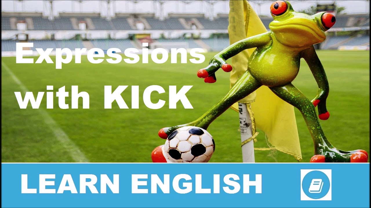 Expressions with "Kick" – English Vocabulary Stories - YouTube