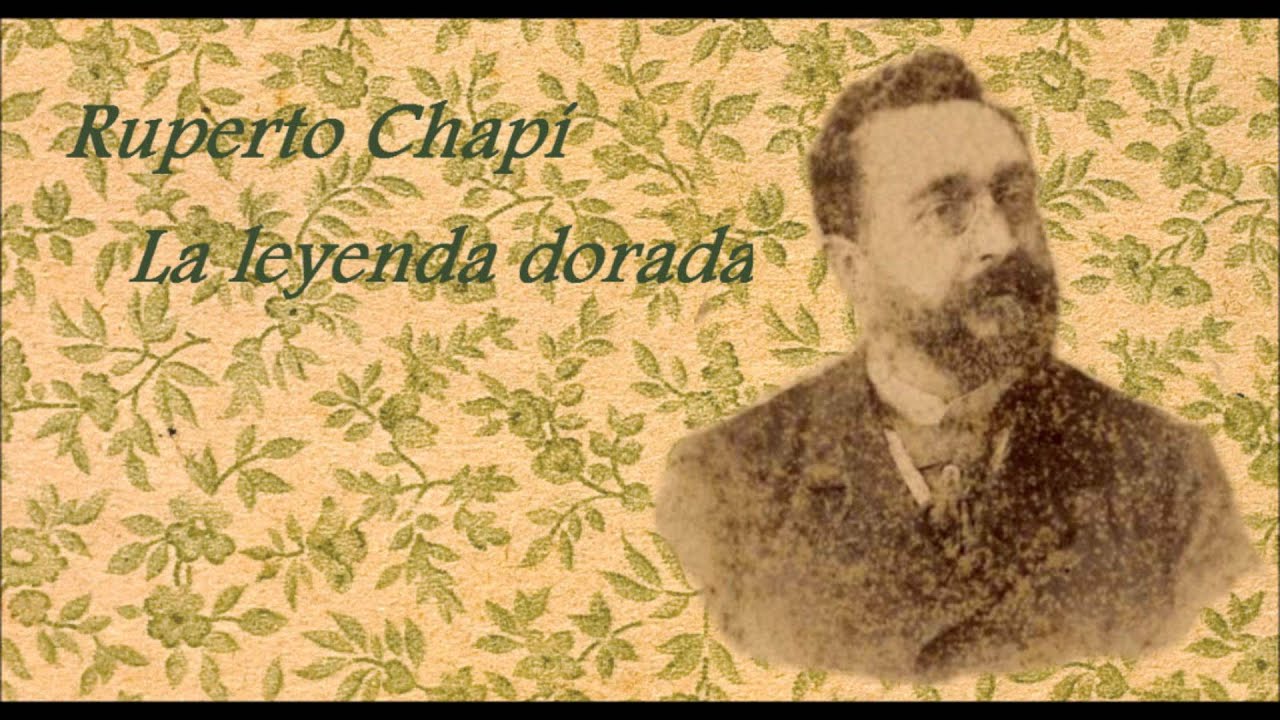 Ruperto Chapí: «La leyenda dorada» - YouTube