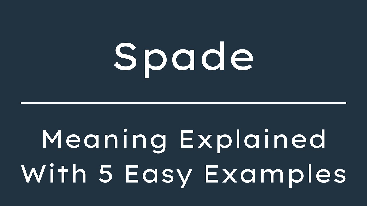 What Does Spade Mean? Spade Meaning in English With 5 Example Sentences ...
