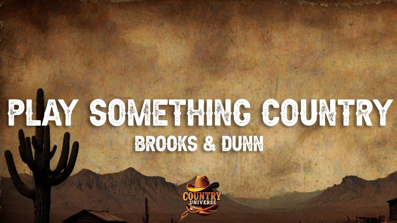 Brooks & Dunn - Play Something Country (Lyrics) - YouTube