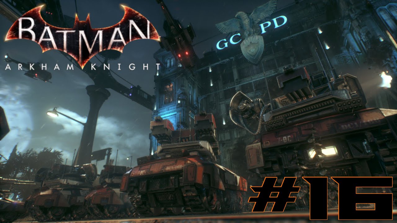RAID ON THE GCPD! | Batman: Arkham Knight - Part 16 - YouTube
