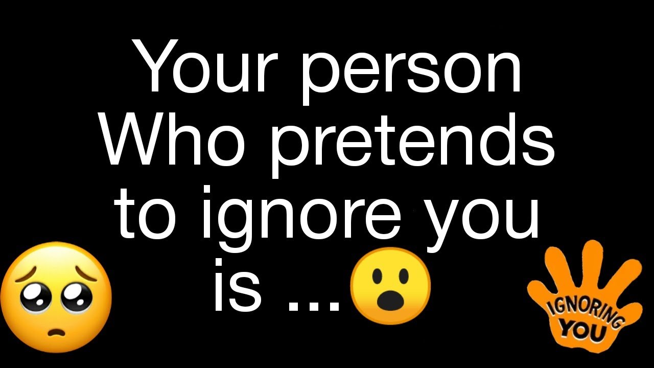 Your person Who Pretends To Ignore You is..🥺 - YouTube