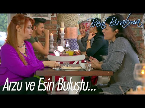 Arzu, Esin'le buluşuyor! - Beni Bırakma 21. Bölüm
