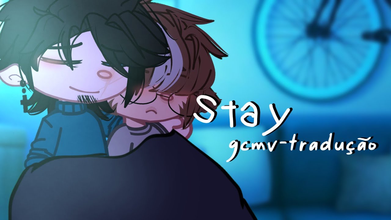 Stay- gcmv tradução- BL - YouTube