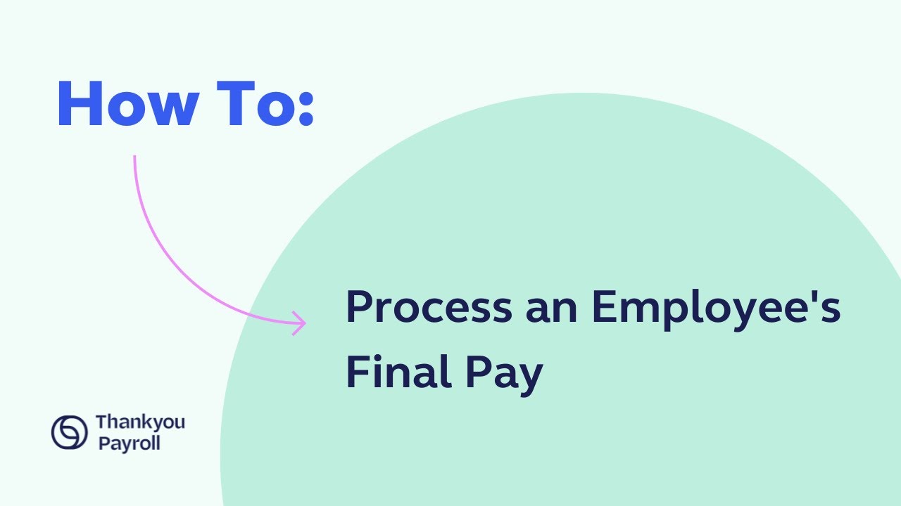 How To - Process an Employee's Final Pay - YouTube