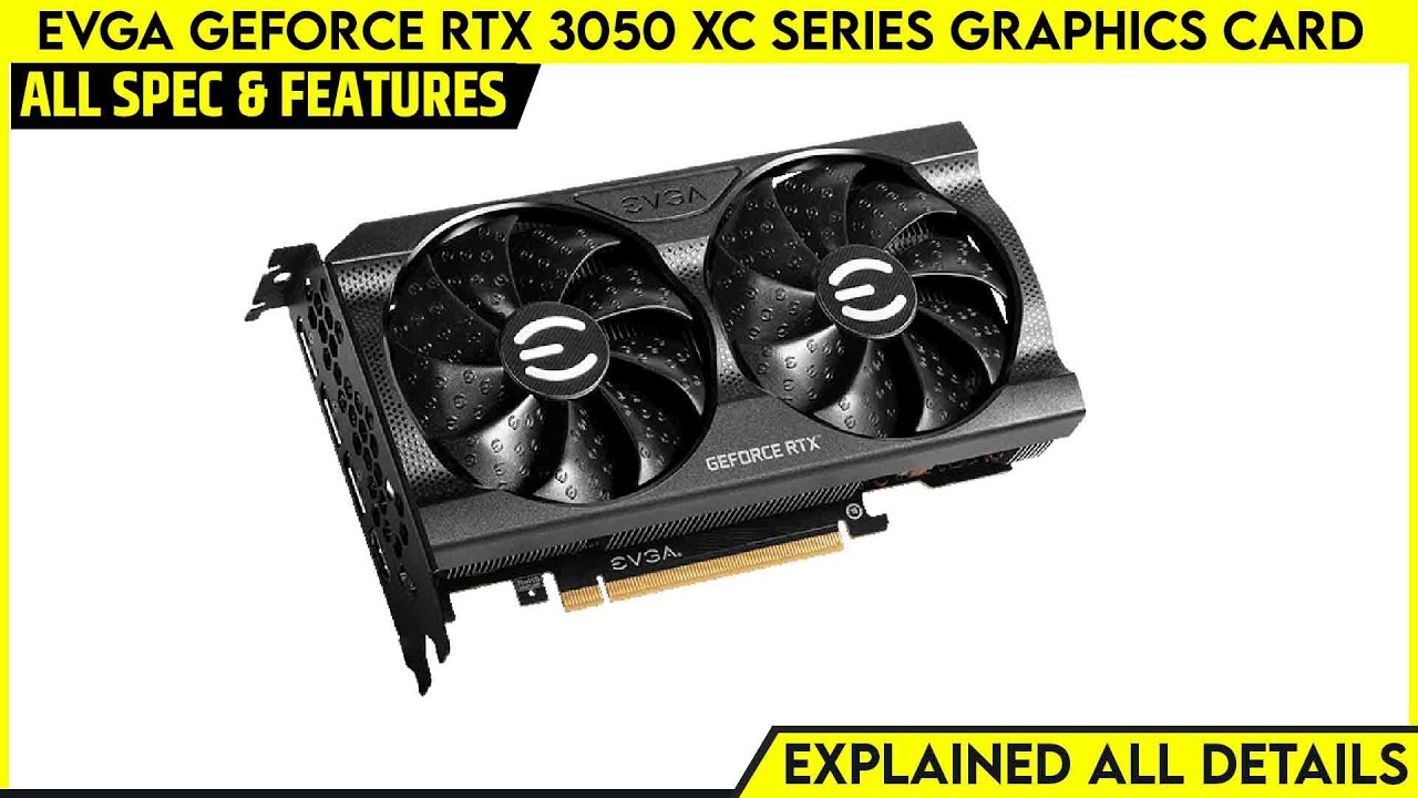 EVGA GeForce RTX 3050 XC Series Graphics Cards Launched | Explained All ...