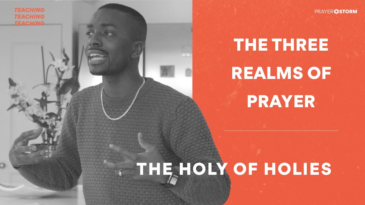 Prayer Storm Teaching | The Three Realms Of Prayer (Part 3) - The Holy ...