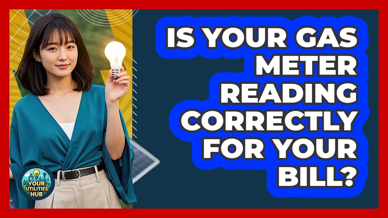 Is Your Gas Meter Reading Correctly For Your Bill? - Your Utilities Hub ...