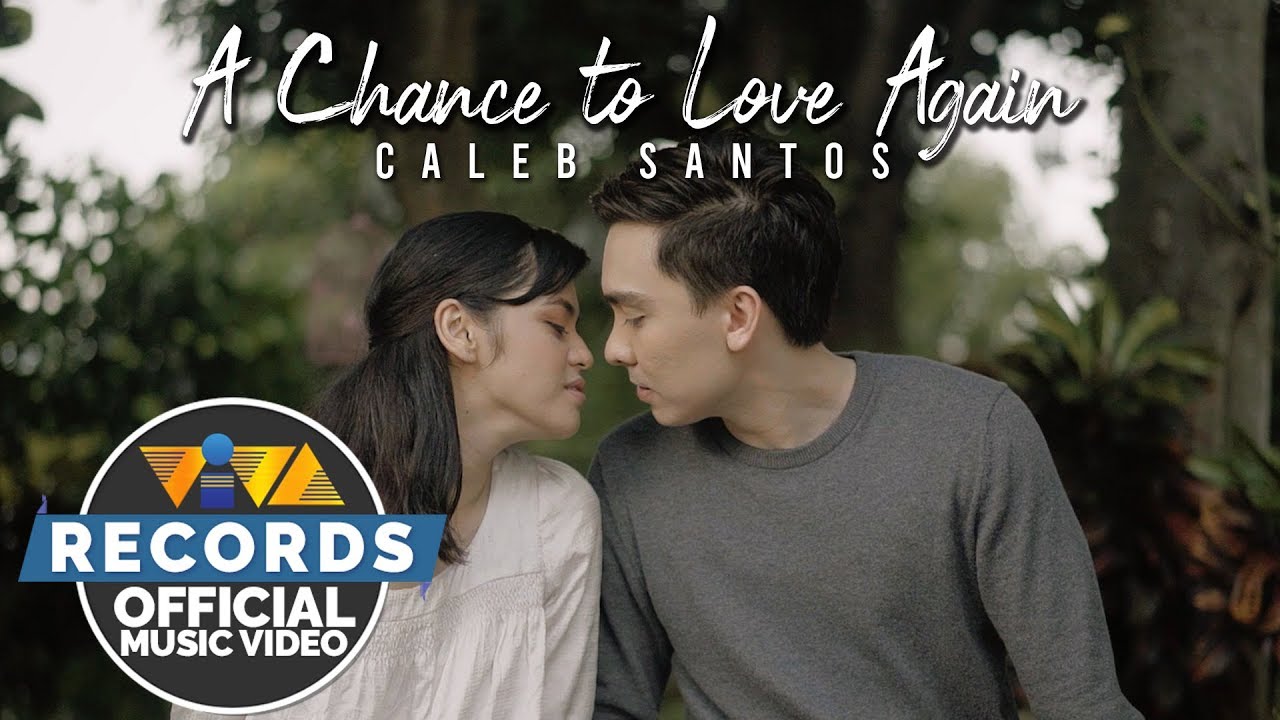 A Chance To Love Again - Caleb Santos [Official Music Video] - YouTube